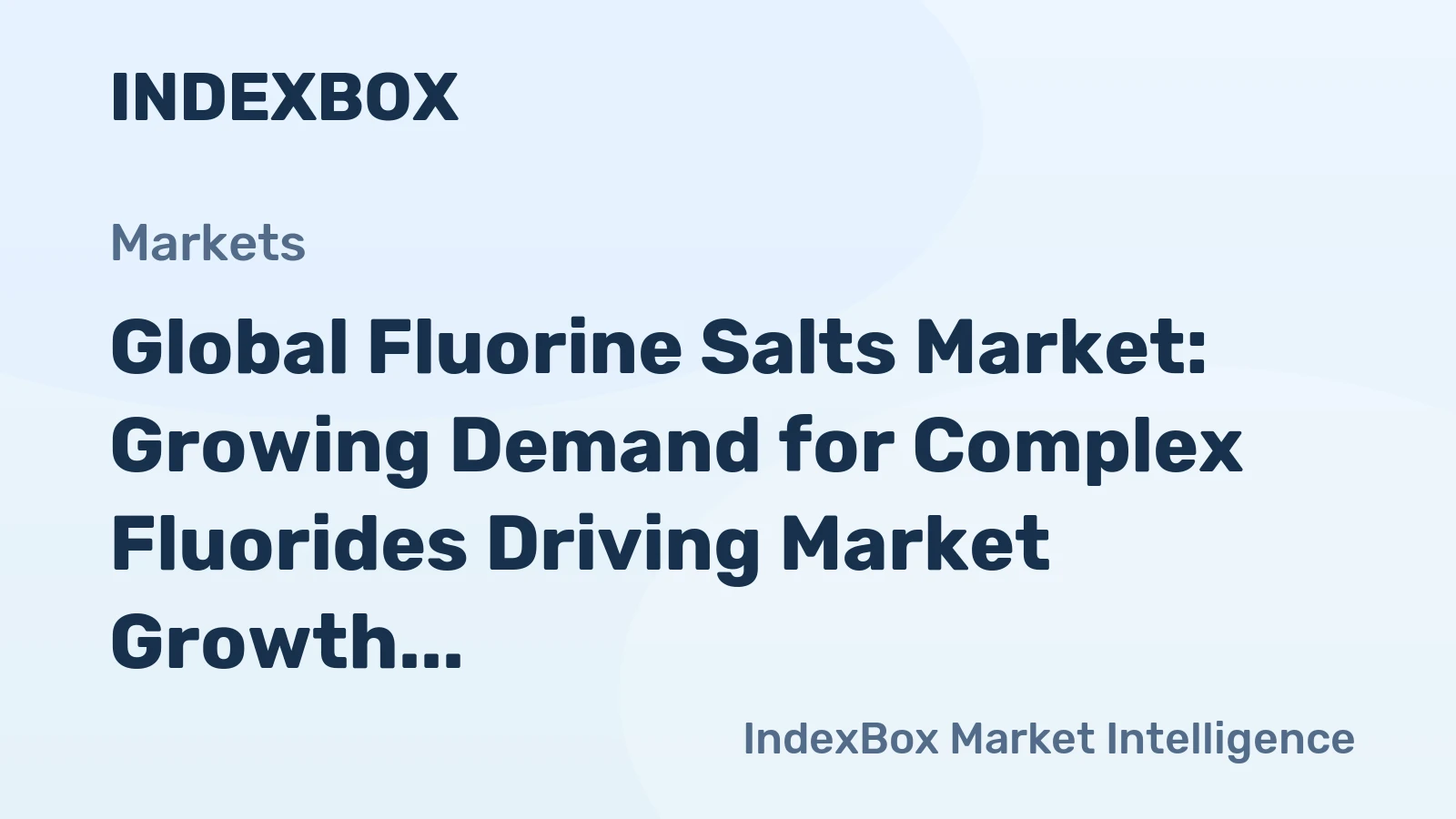 Global Fluorine Salts Market: Growing Demand for Complex Fluorides Driving Market Growth at a CAGR of +1.4%
