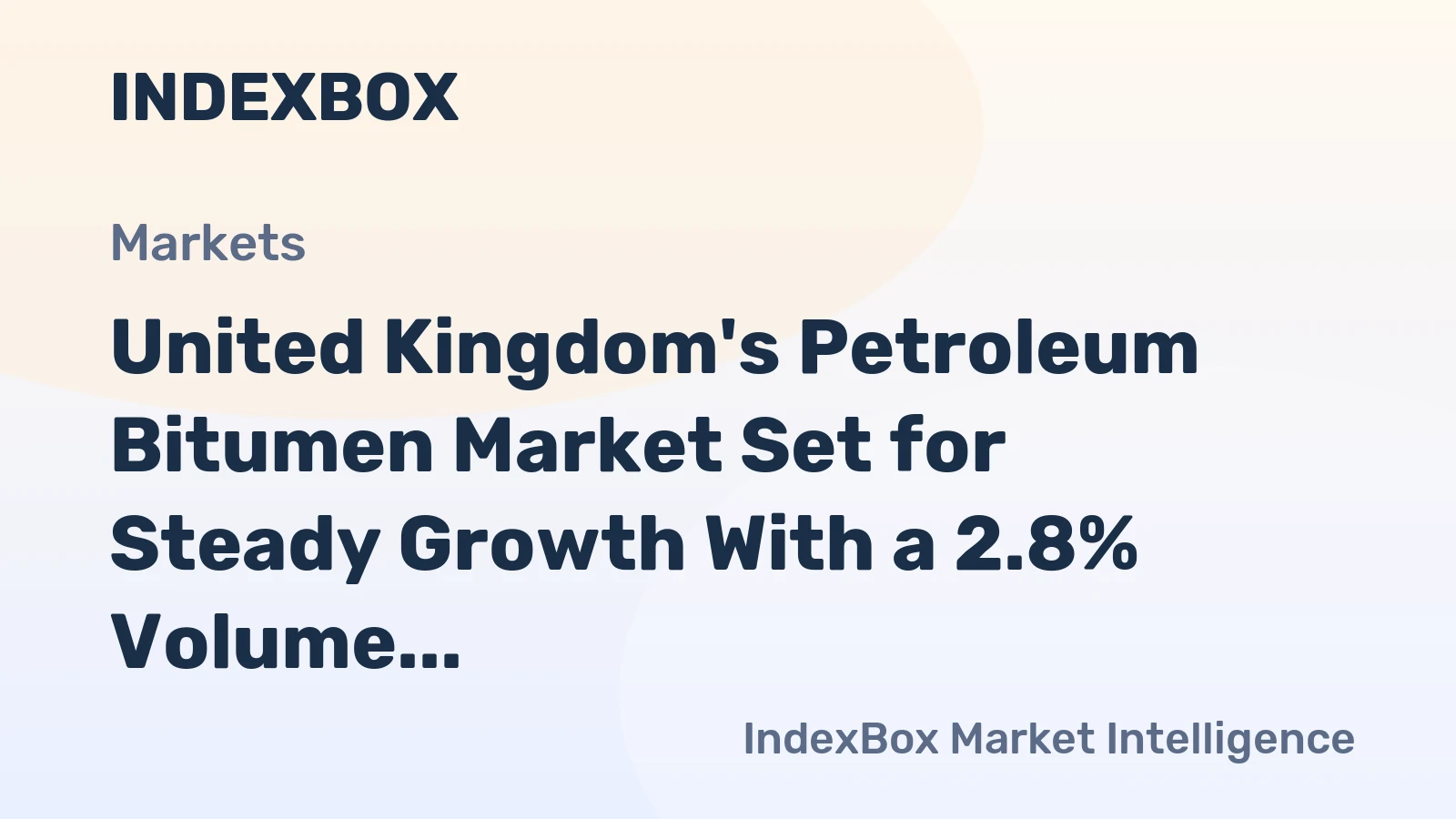 United Kingdom's Petroleum Bitumen Market Set for Steady Growth With a 2.8% Volume CAGR