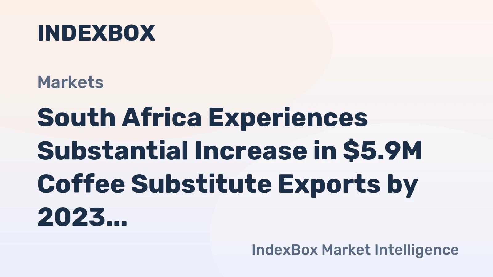South Africa Experiences Substantial Increase in $5.9M Coffee Substitute Exports by 2023