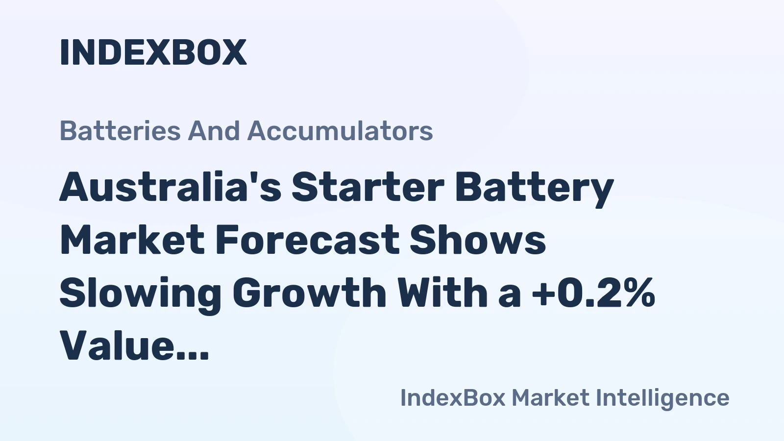 Australia's Starter Battery Market Forecast Shows Slowing Growth With a +0.2% Value CAGR