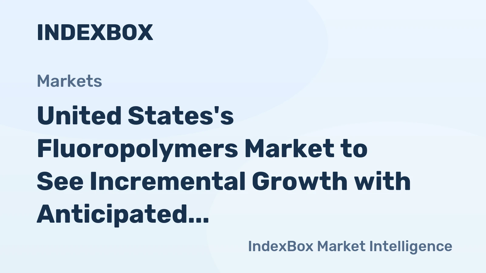 United States's Fluoropolymers Market to See Incremental Growth with Anticipated CAGR of +0.6% through 2035