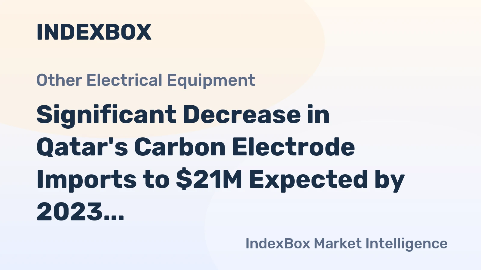 Significant Decrease in Qatar's Carbon Electrode Imports to $21M Expected by 2023