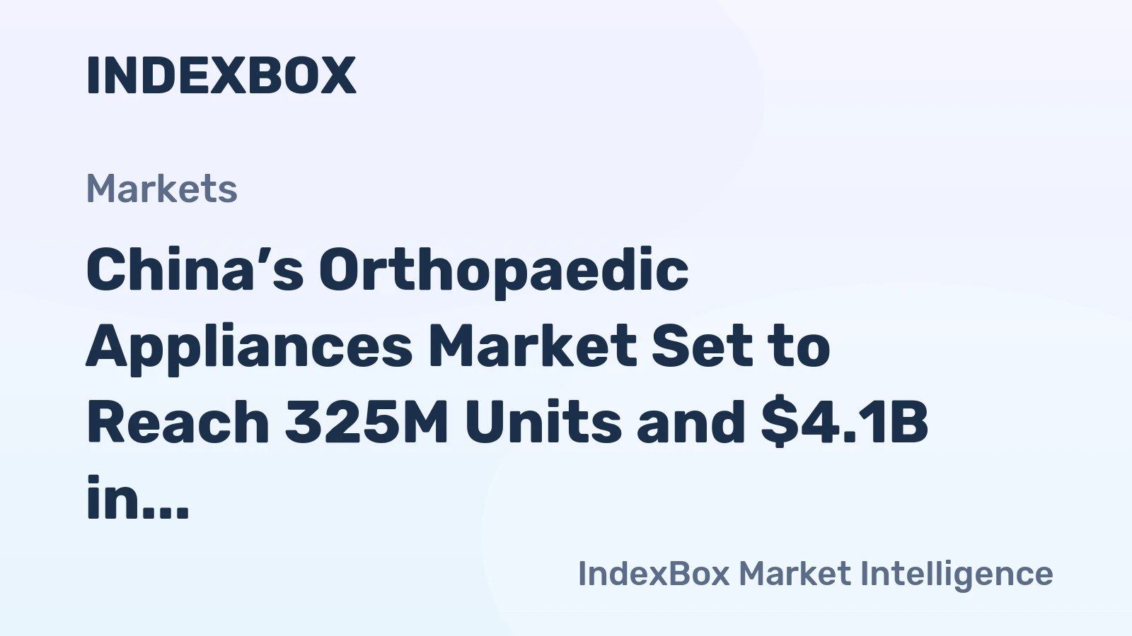 China’s Orthopaedic Appliances Market Set to Reach 325M Units and $4.1B in Value