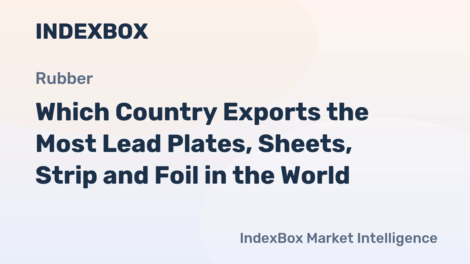 Which Country Exports the Most Lead Plates, Sheets, Strip and Foil in the World?