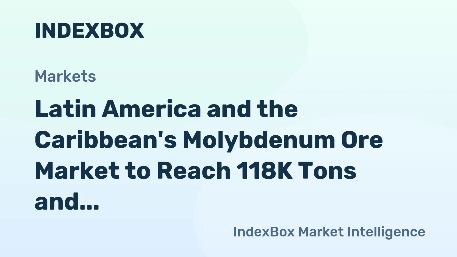Latin America and the Caribbean's Molybdenum Ore Market to Reach 118K Tons and $2.2B by 2035