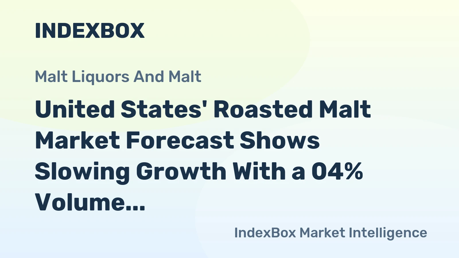United States' Roasted Malt Market Forecast Shows Slowing Growth With a 04% Volume CAGR