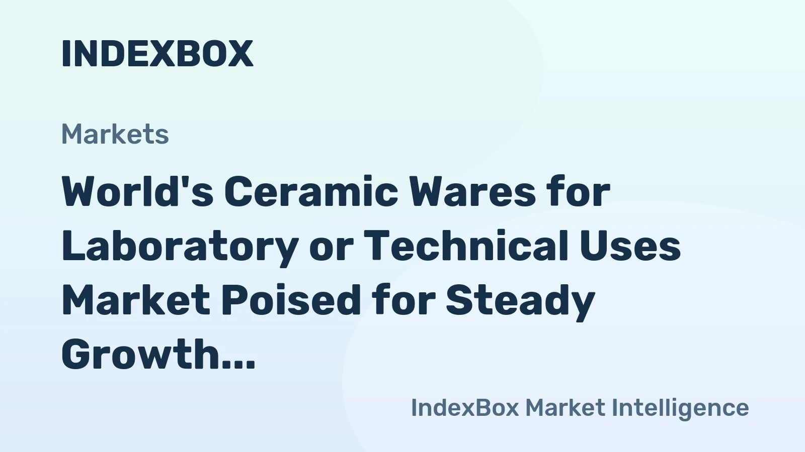 World's Ceramic Wares for Laboratory or Technical Uses Market Poised for Steady Growth with a +2.8% CAGR