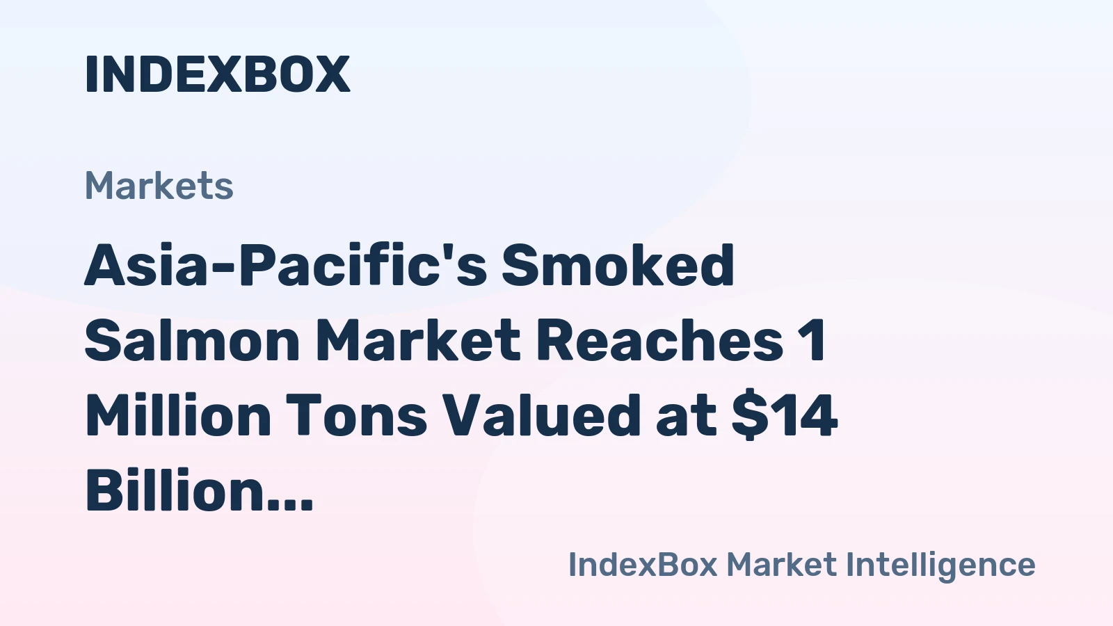 Asia-Pacific's Smoked Salmon Market Reaches 1 Million Tons Valued at $14 Billion