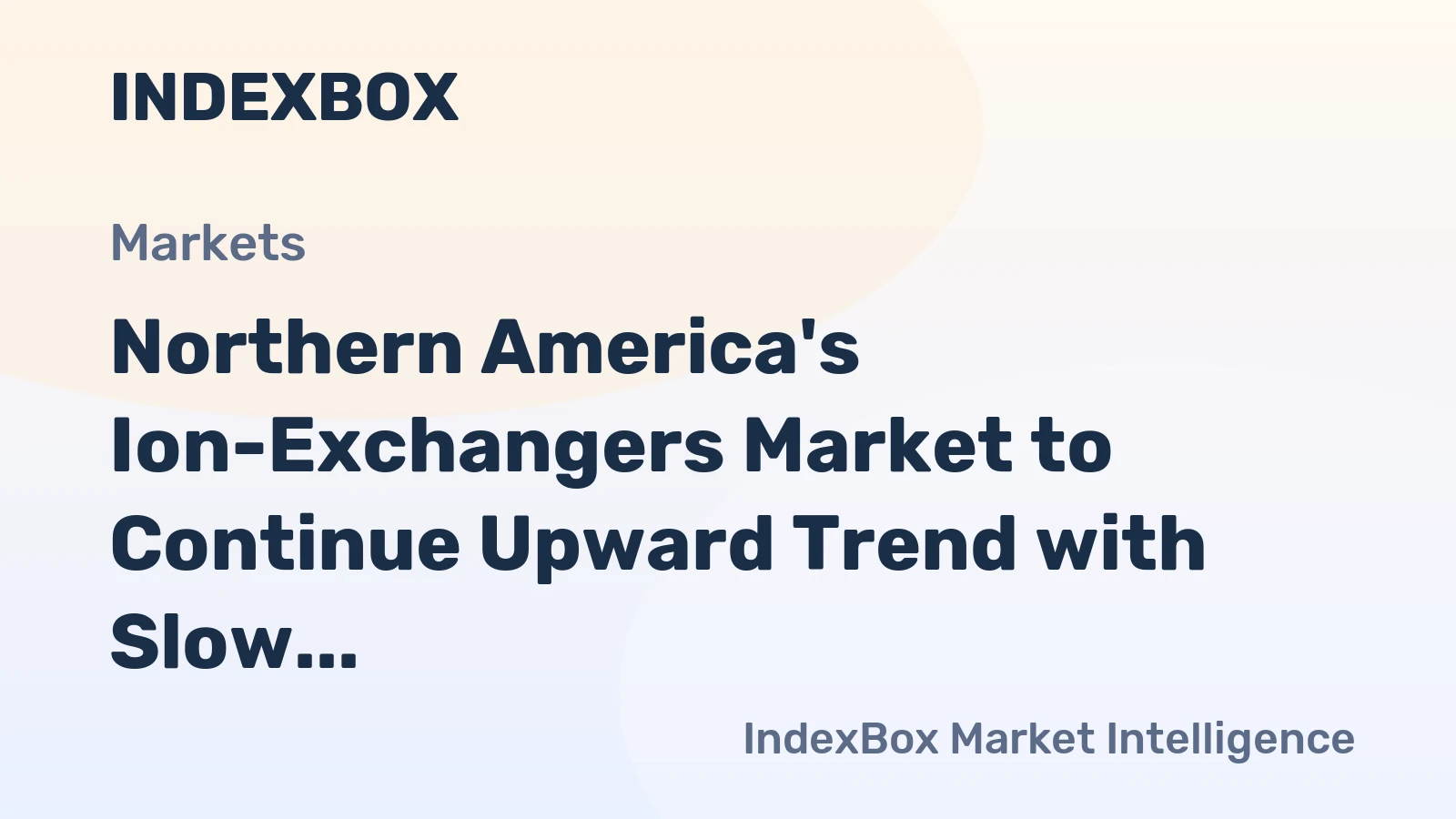 Northern America's Ion-Exchangers Market to Continue Upward Trend with Slow Growth in Market Value