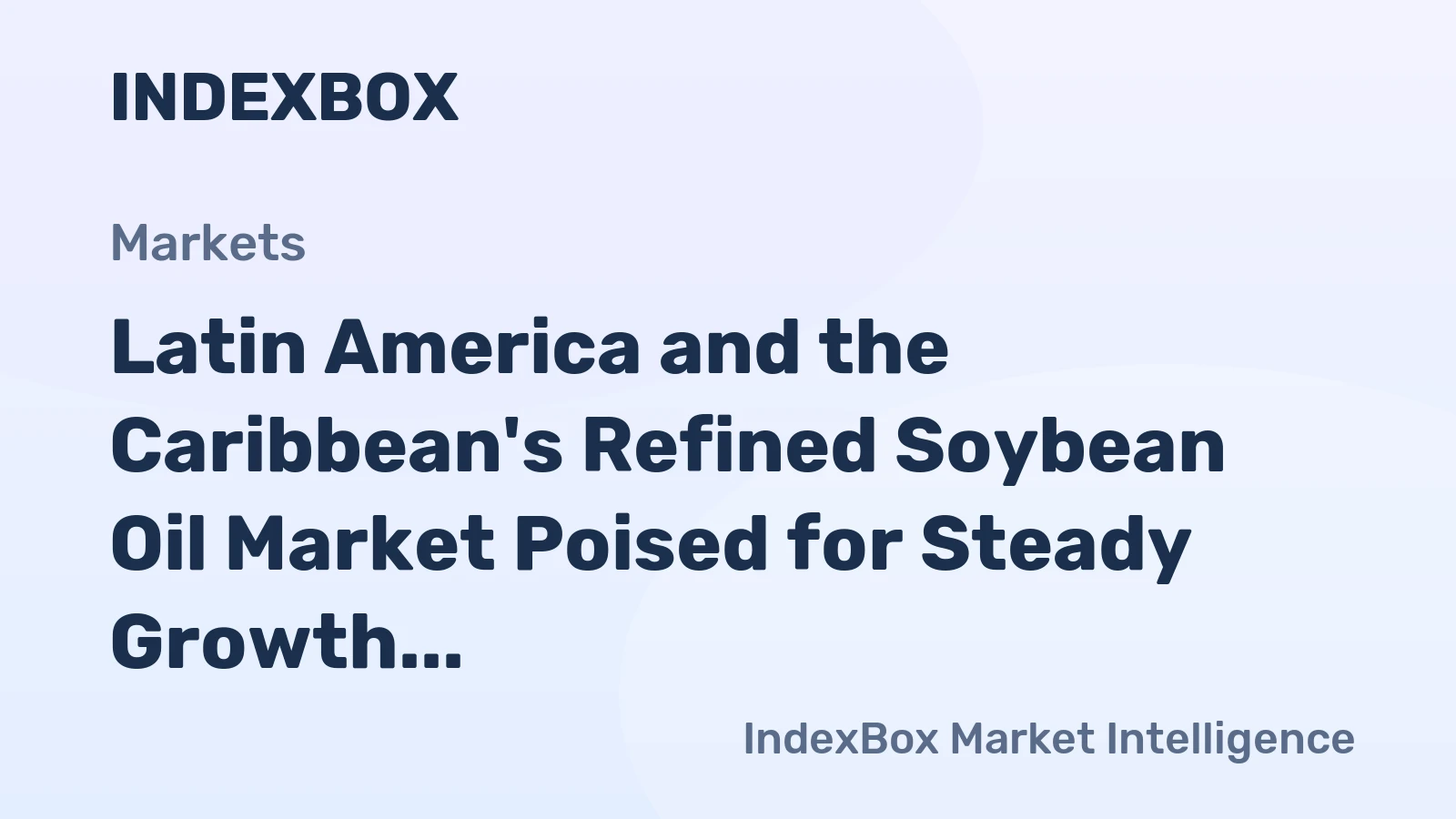 Latin America and the Caribbean's Refined Soybean Oil Market Poised for Steady Growth With 2.8% CAGR Through 2035