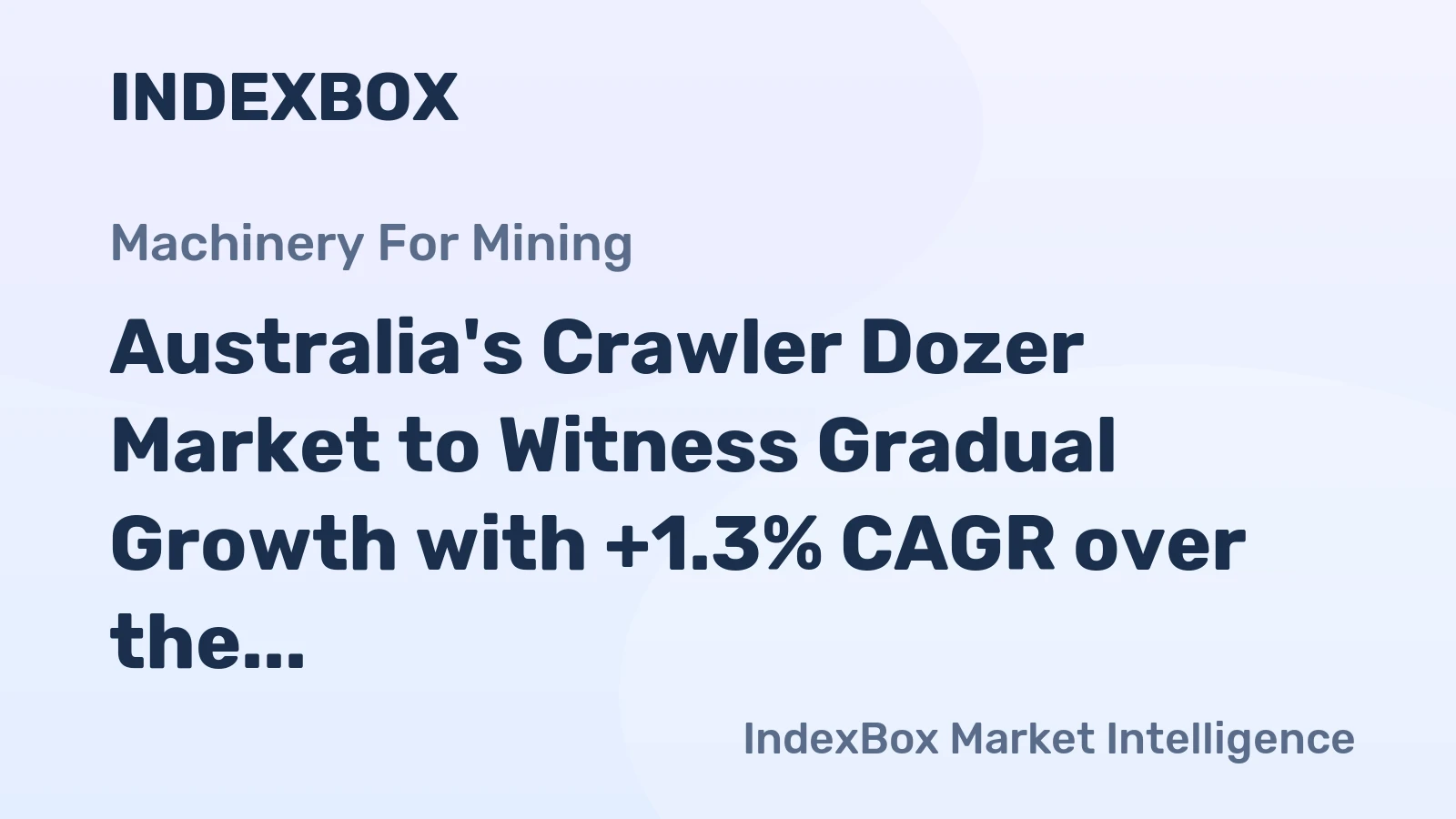 Australia's Crawler Dozer Market to Witness Gradual Growth with +1.3% CAGR over the Next Decade