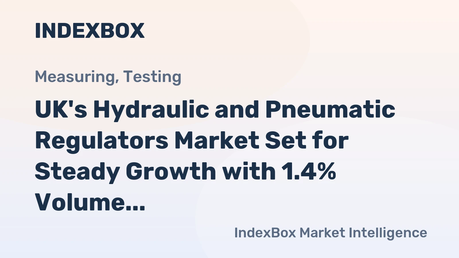 UK's Hydraulic and Pneumatic Regulators Market Set for Steady Growth with 1.4% Volume CAGR