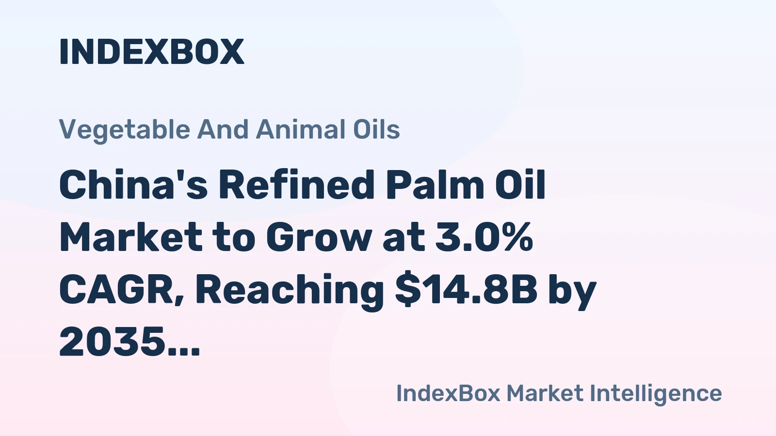 China's Refined Palm Oil Market to Grow at 3.0% CAGR, Reaching $14.8B by 2035