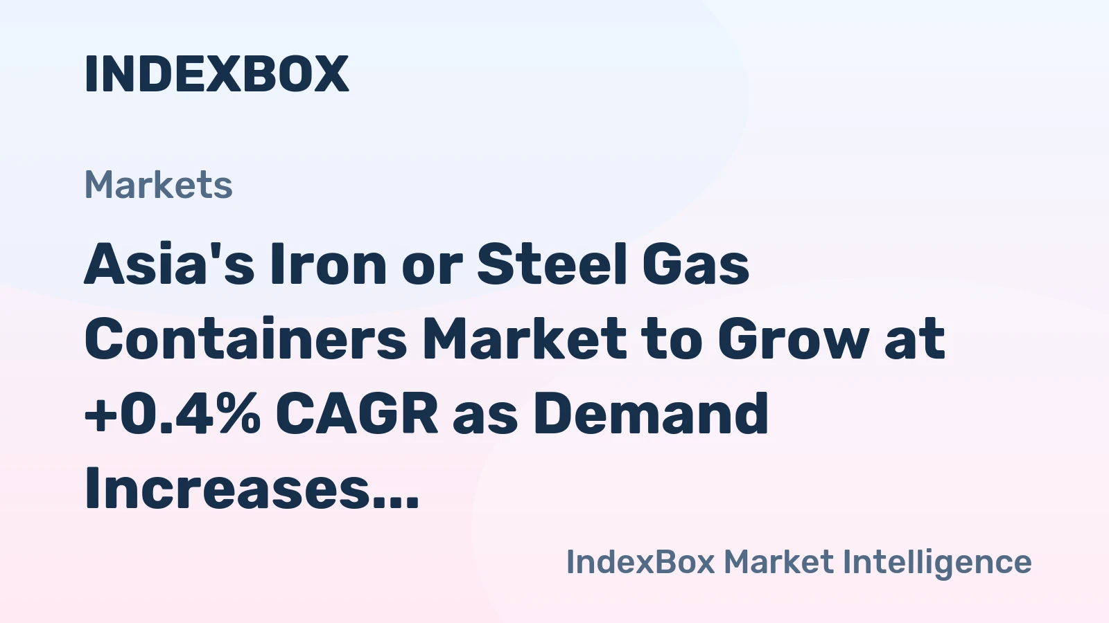 Asia's Iron or Steel Gas Containers Market to Grow at +0.4% CAGR as Demand Increases