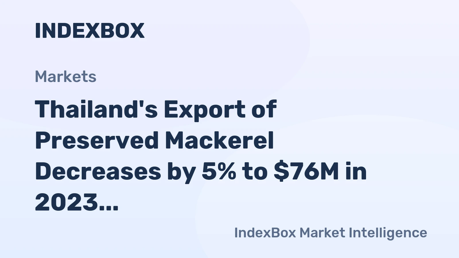 Thailand's Export of Preserved Mackerel Decreases by 5% to $76M in 2023
