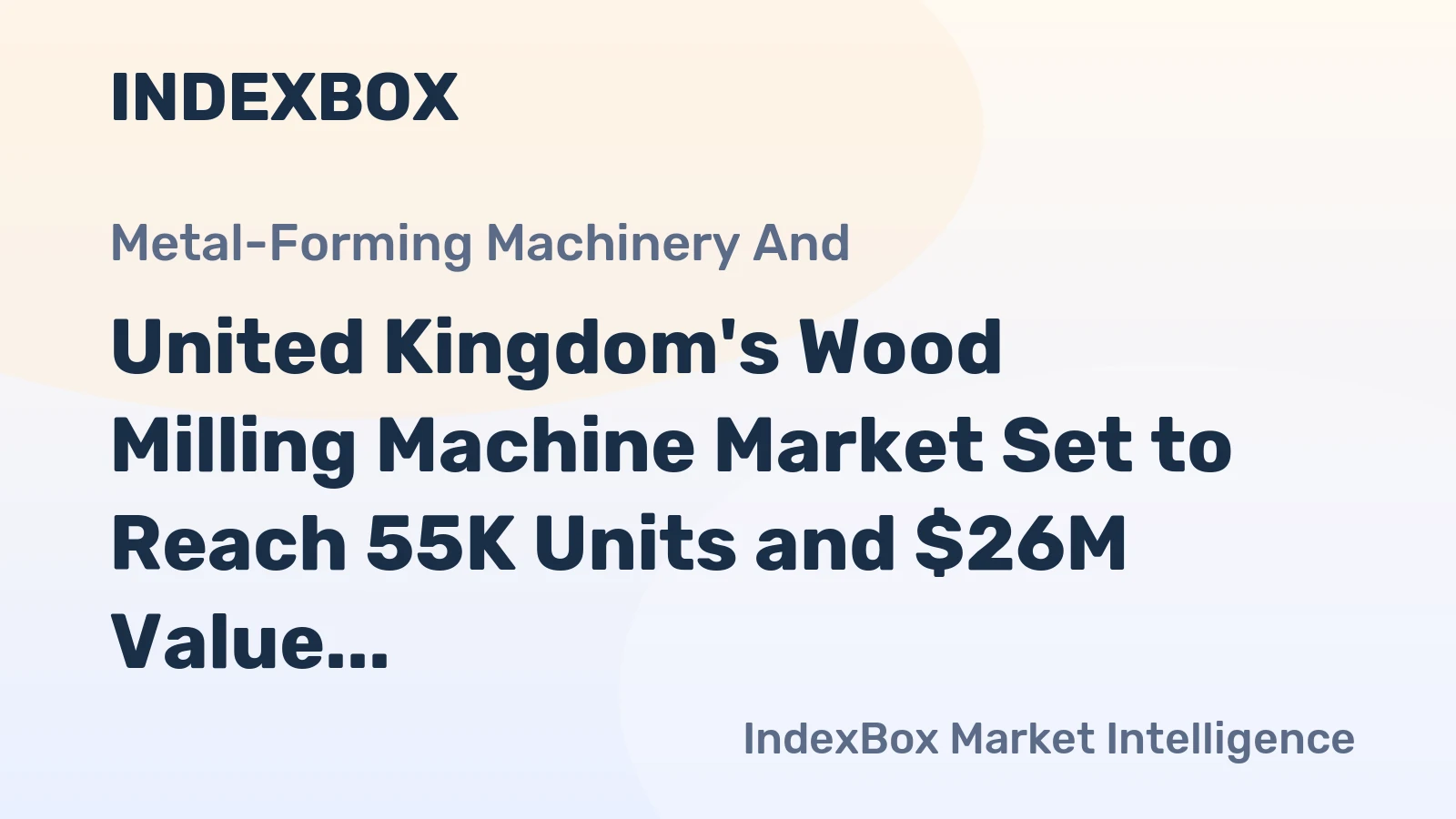 United Kingdom's Wood Milling Machine Market Set to Reach 55K Units and $26M Value