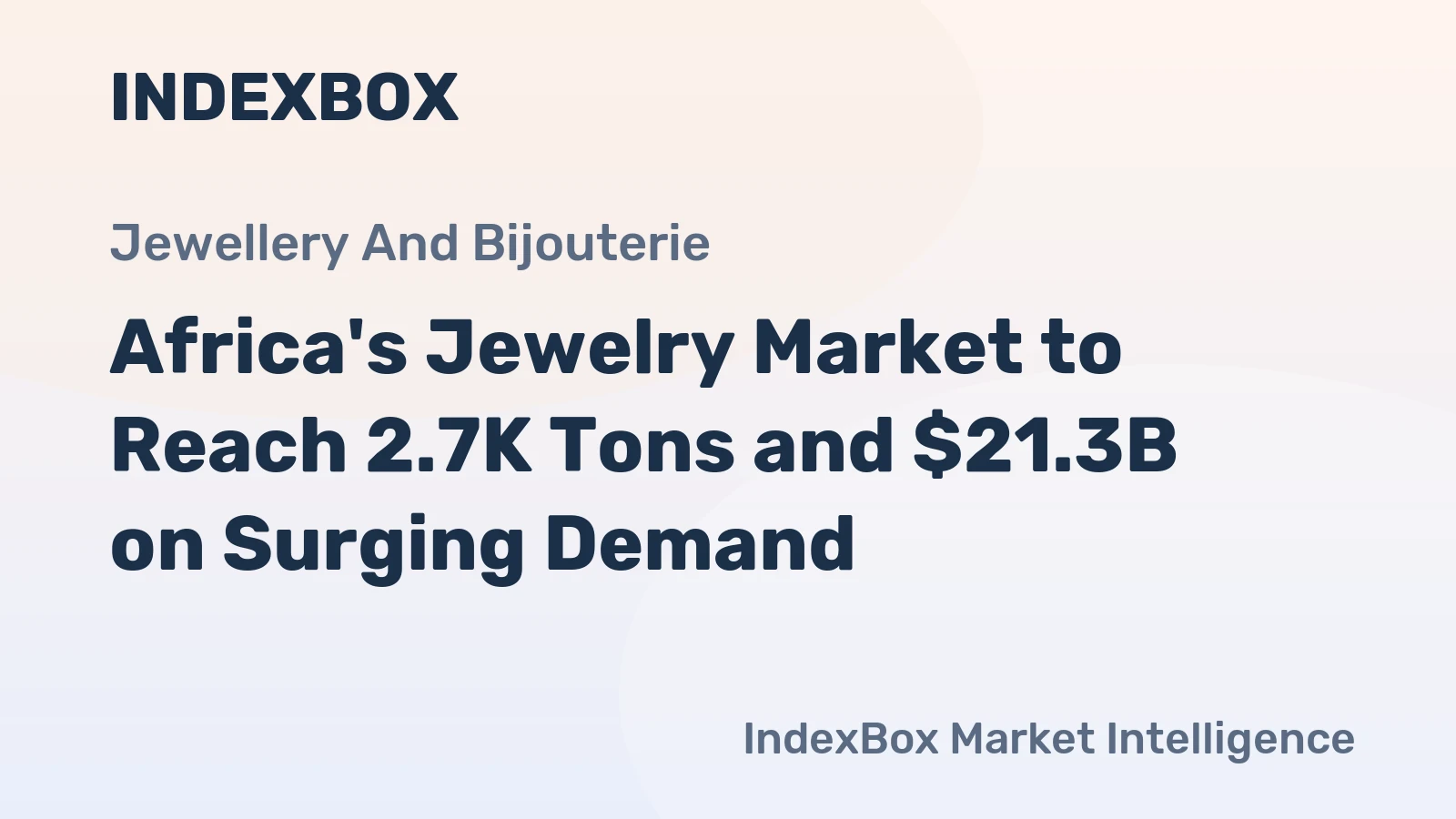 Africa's Jewelry Market to Reach 2.7K Tons and $21.3B on Surging Demand