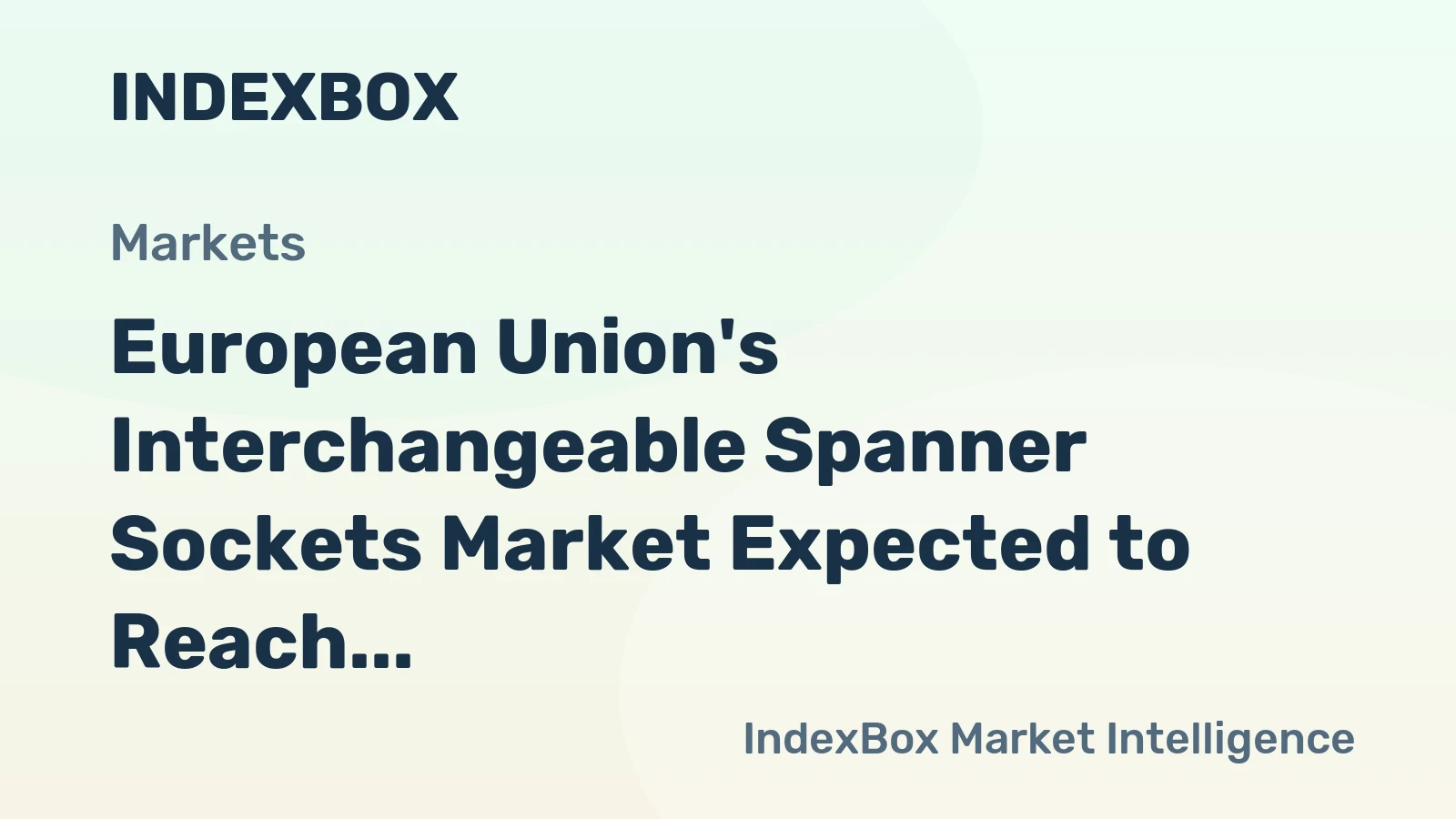 European Union's Interchangeable Spanner Sockets Market Expected to Reach 38K Tons and $394M by 2035