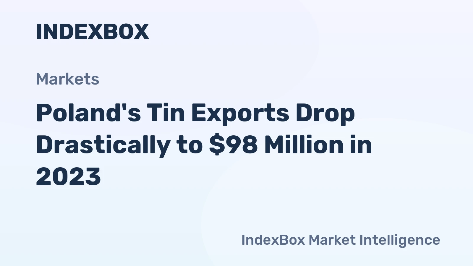 Poland's Tin Exports Drop Drastically to $98 Million in 2023