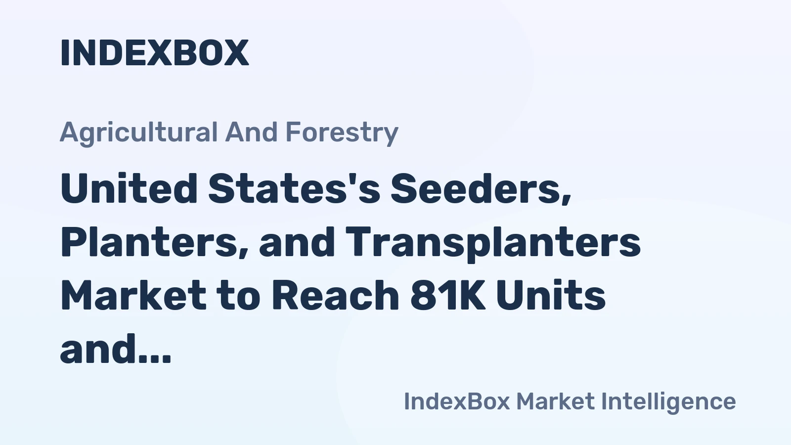 United States's Seeders, Planters, and Transplanters Market to Reach 81K Units and $461M by 2035