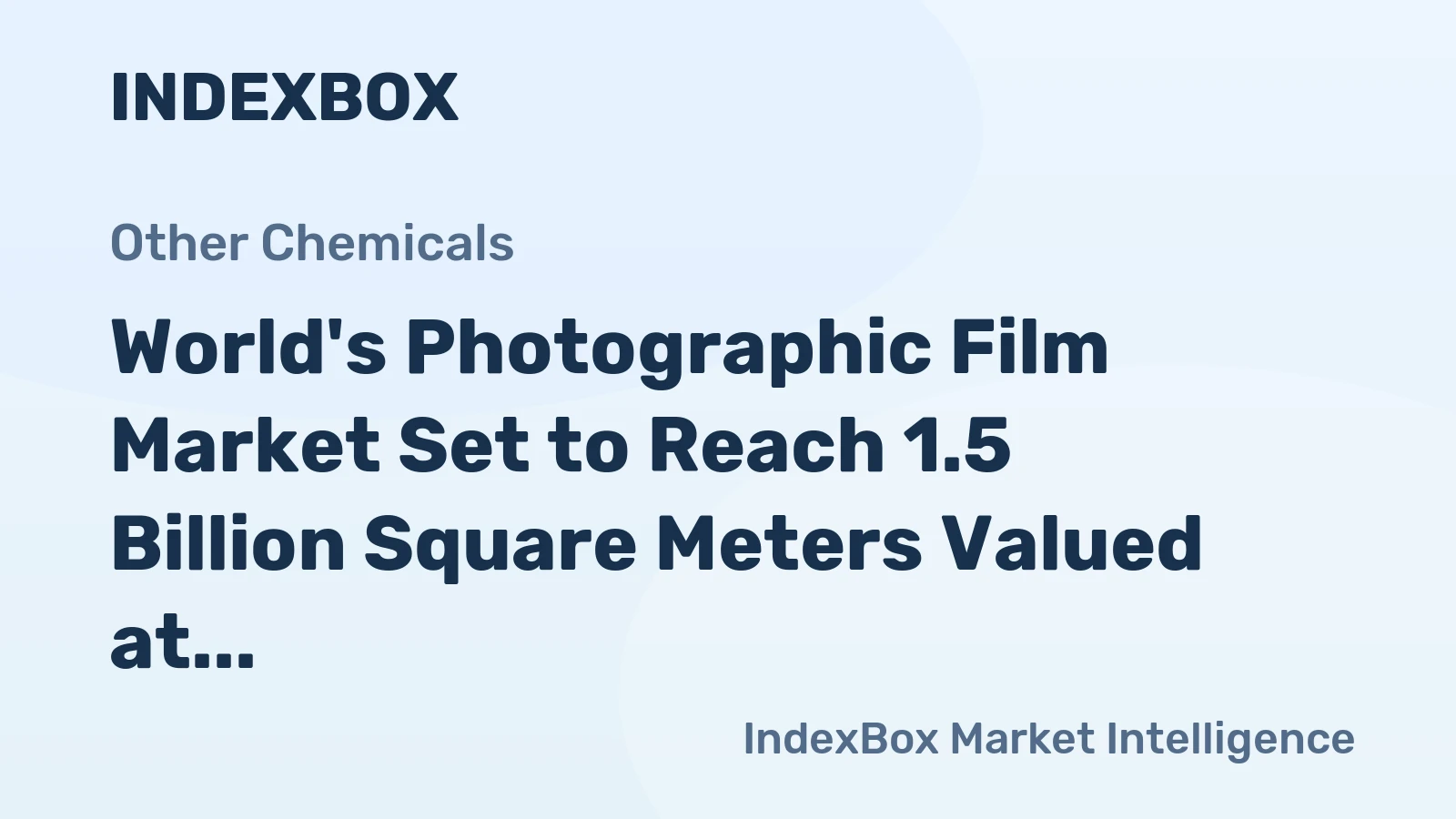 World's Photographic Film Market Set to Reach 1.5 Billion Square Meters Valued at $8.6 Billion