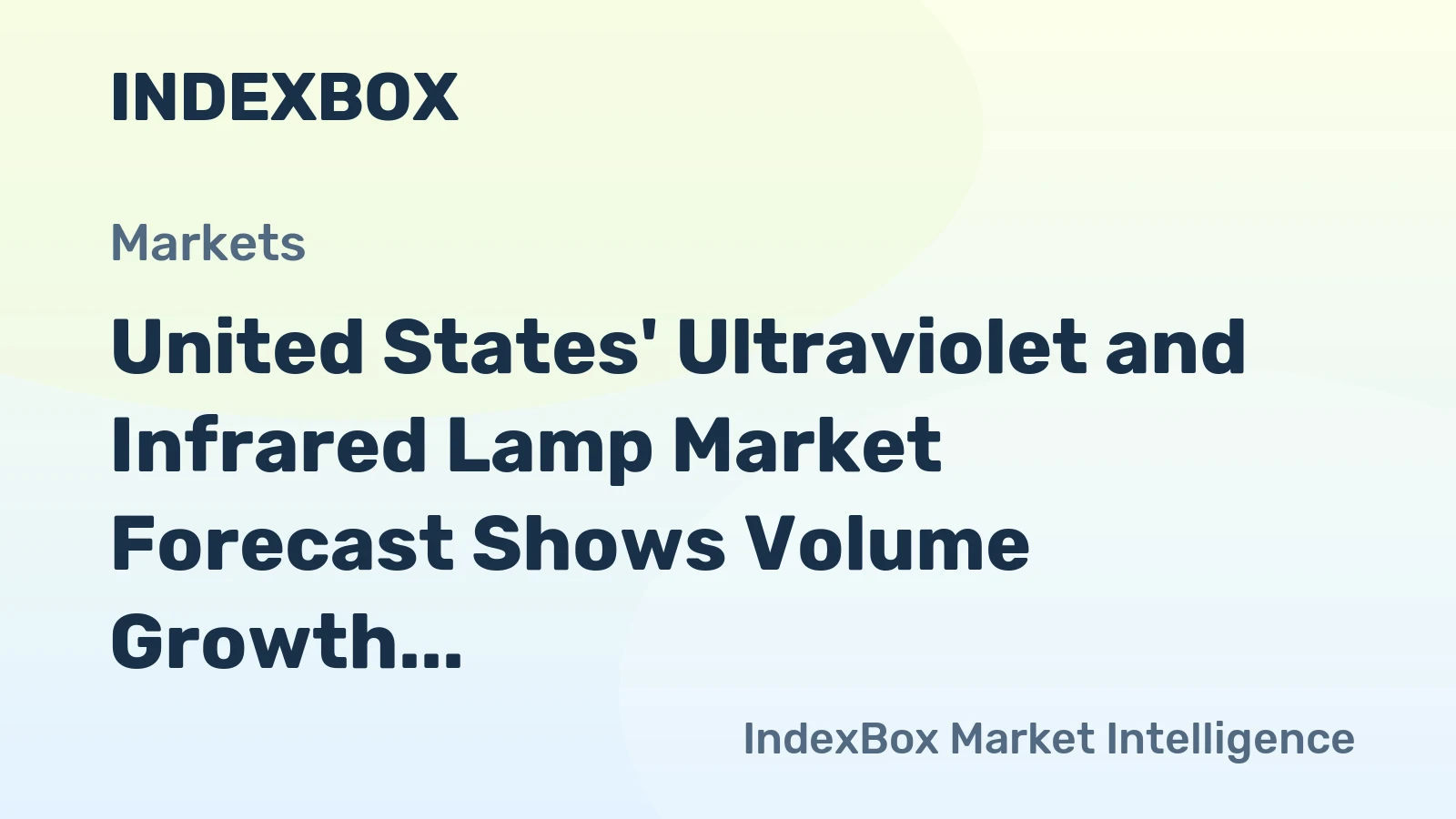 United States' Ultraviolet and Infrared Lamp Market Forecast Shows Volume Growth Amid a -12.2% Value CAGR