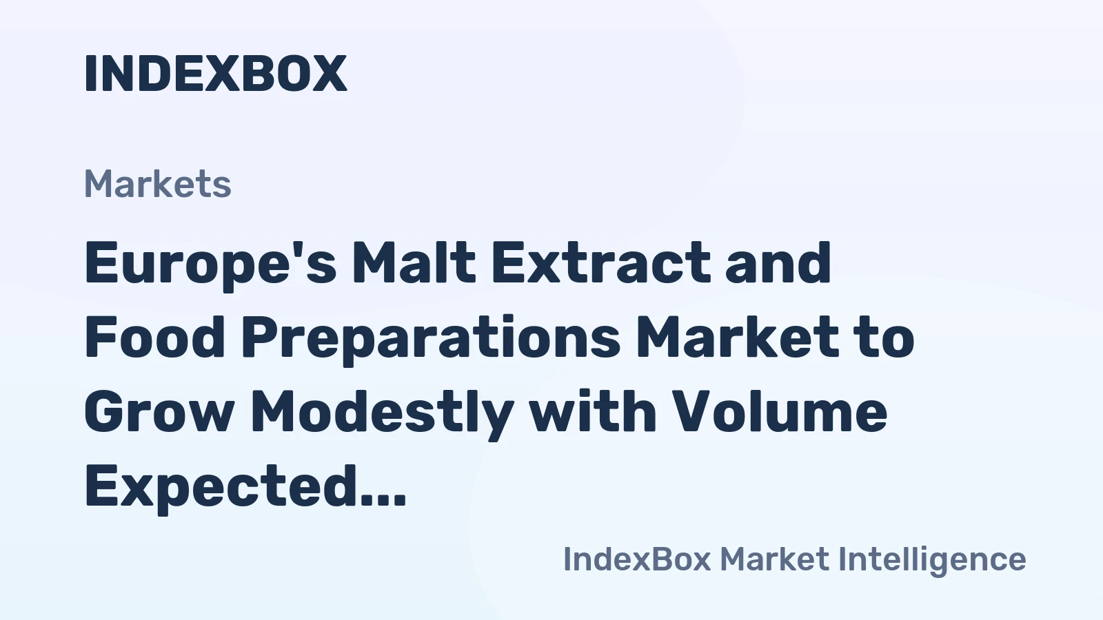 Europe's Malt Extract and Food Preparations Market to Grow Modestly with Volume Expected to Reach 802K Tons and Value to Reach $2.3B by 2035