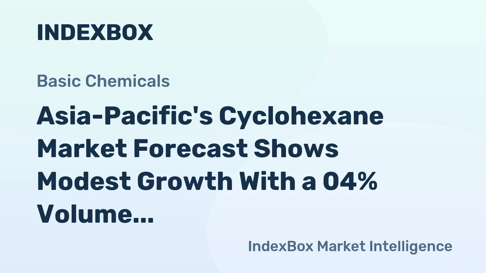Asia-Pacific's Cyclohexane Market Forecast Shows Modest Growth With a 04% Volume CAGR