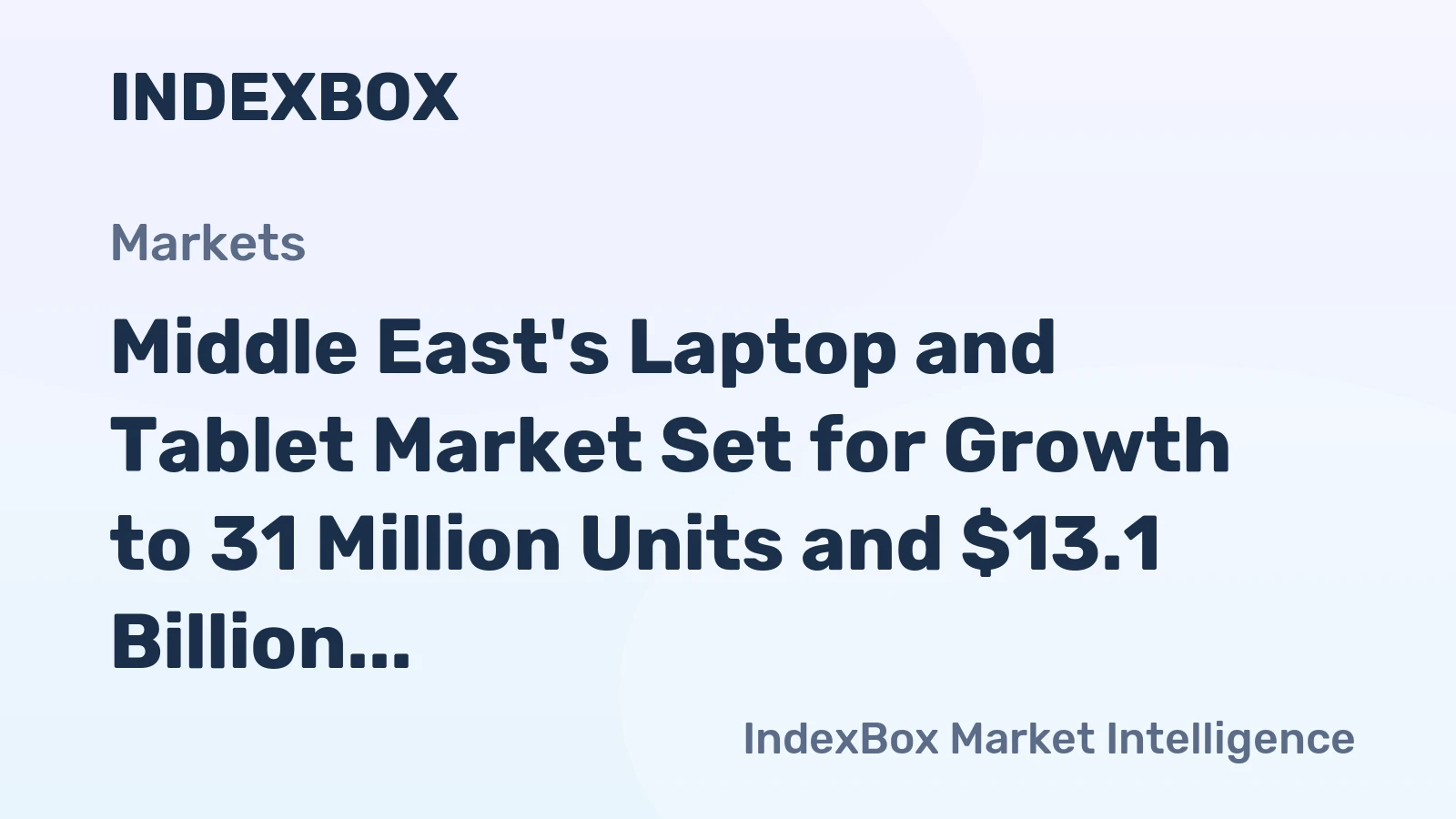Middle East's Laptop and Tablet Market Set for Growth to 31 Million Units and $13.1 Billion