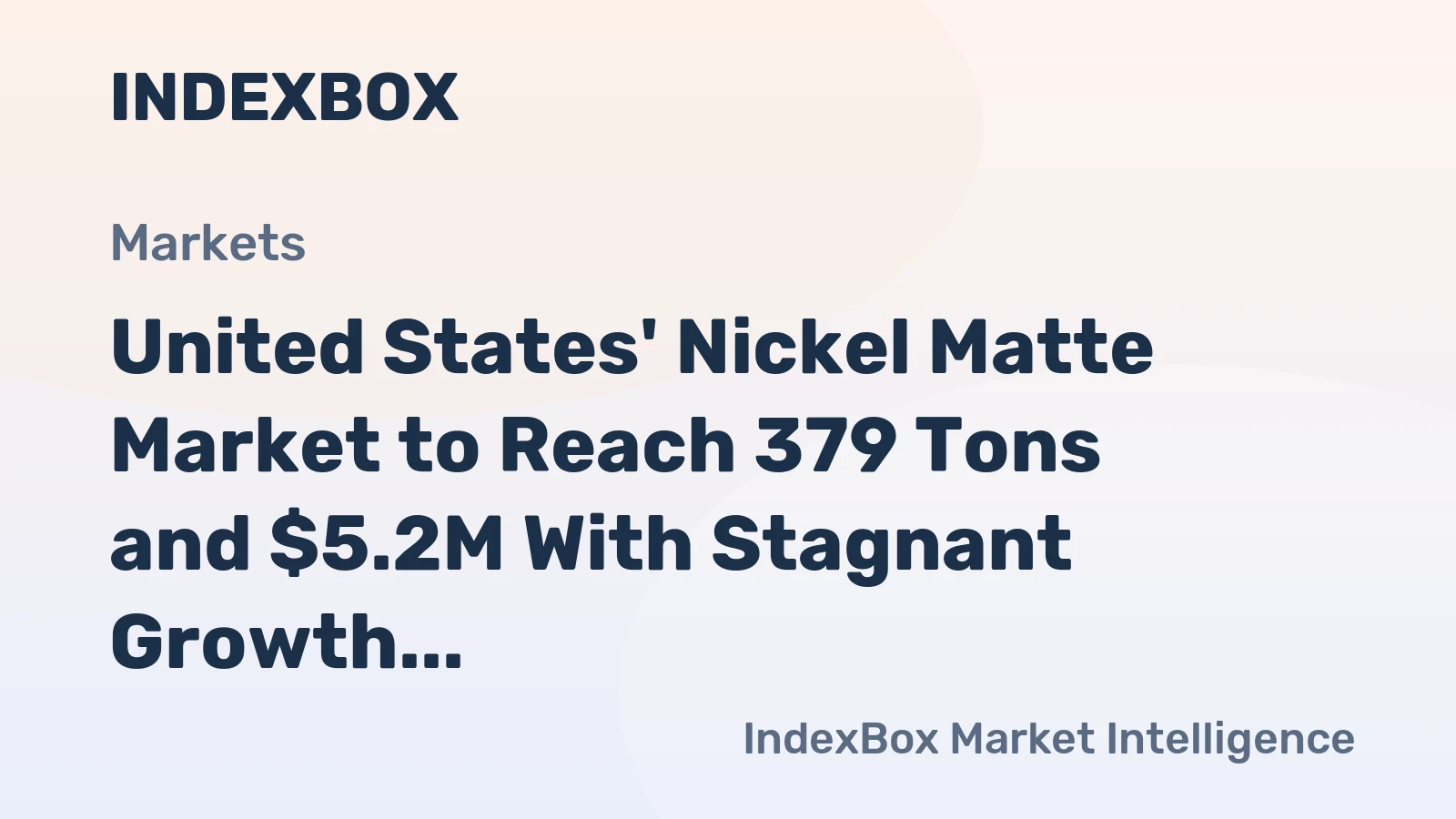 United States' Nickel Matte Market to Reach 379 Tons and $5.2M With Stagnant Growth