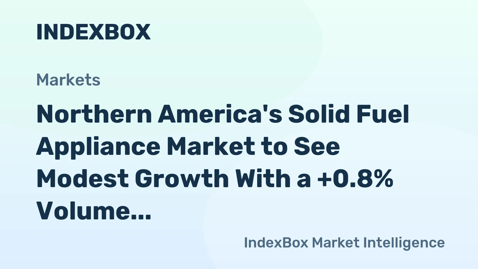 Northern America's Solid Fuel Appliance Market to See Modest Growth With a +0.8% Volume CAGR