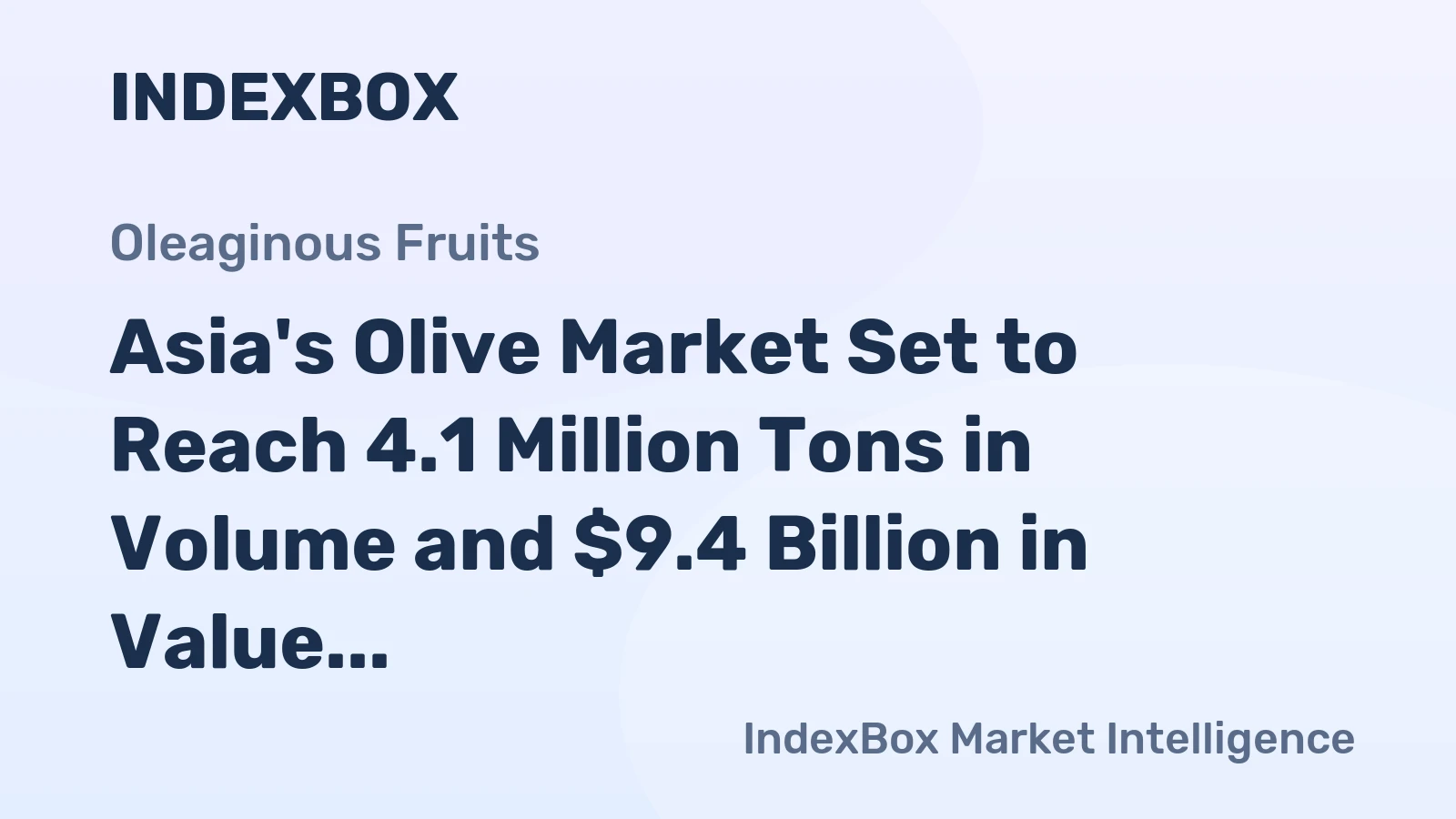 Asia's Olive Market Set to Reach 4.1 Million Tons in Volume and $9.4 Billion in Value