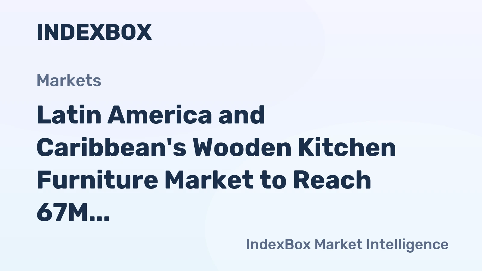 Latin America and Caribbean's Wooden Kitchen Furniture Market to Reach 67M Units and $5.2B by 2035