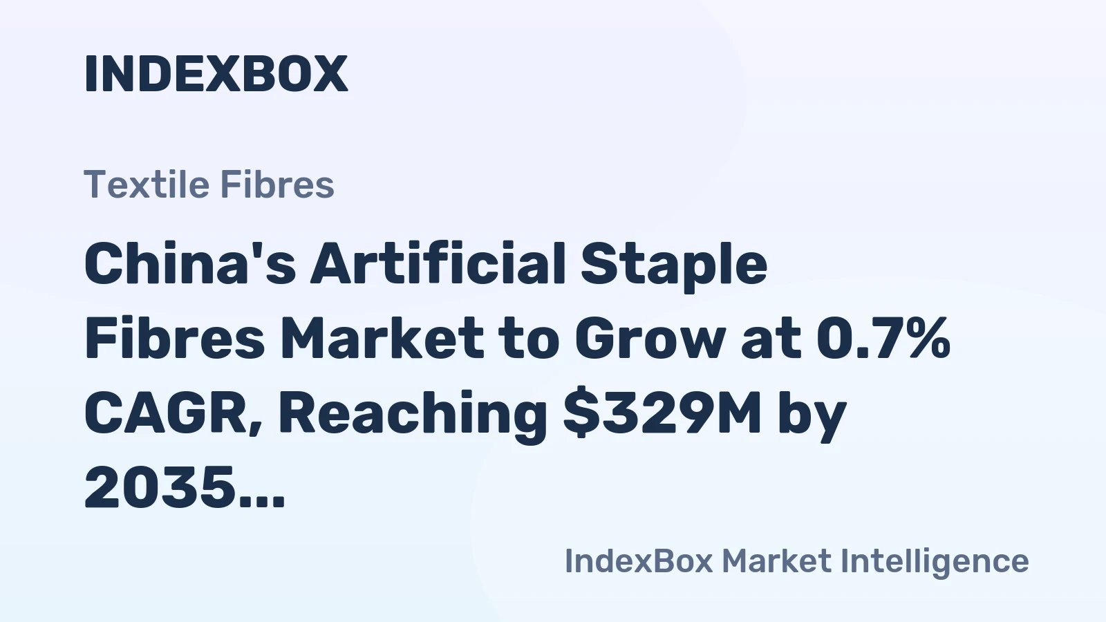 China's Artificial Staple Fibres Market to Grow at 0.7% CAGR, Reaching $329M by 2035