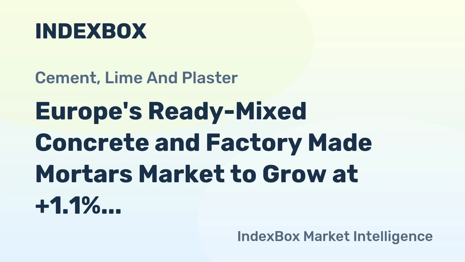 Europe's Ready-Mixed Concrete and Factory Made Mortars Market to Grow at +1.1% CAGR, Reaching 758M Tons by 2035