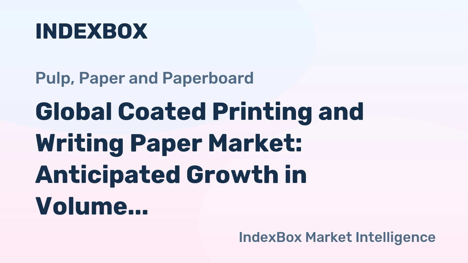 Global Coated Printing and Writing Paper Market: Anticipated Growth in Volume and Value