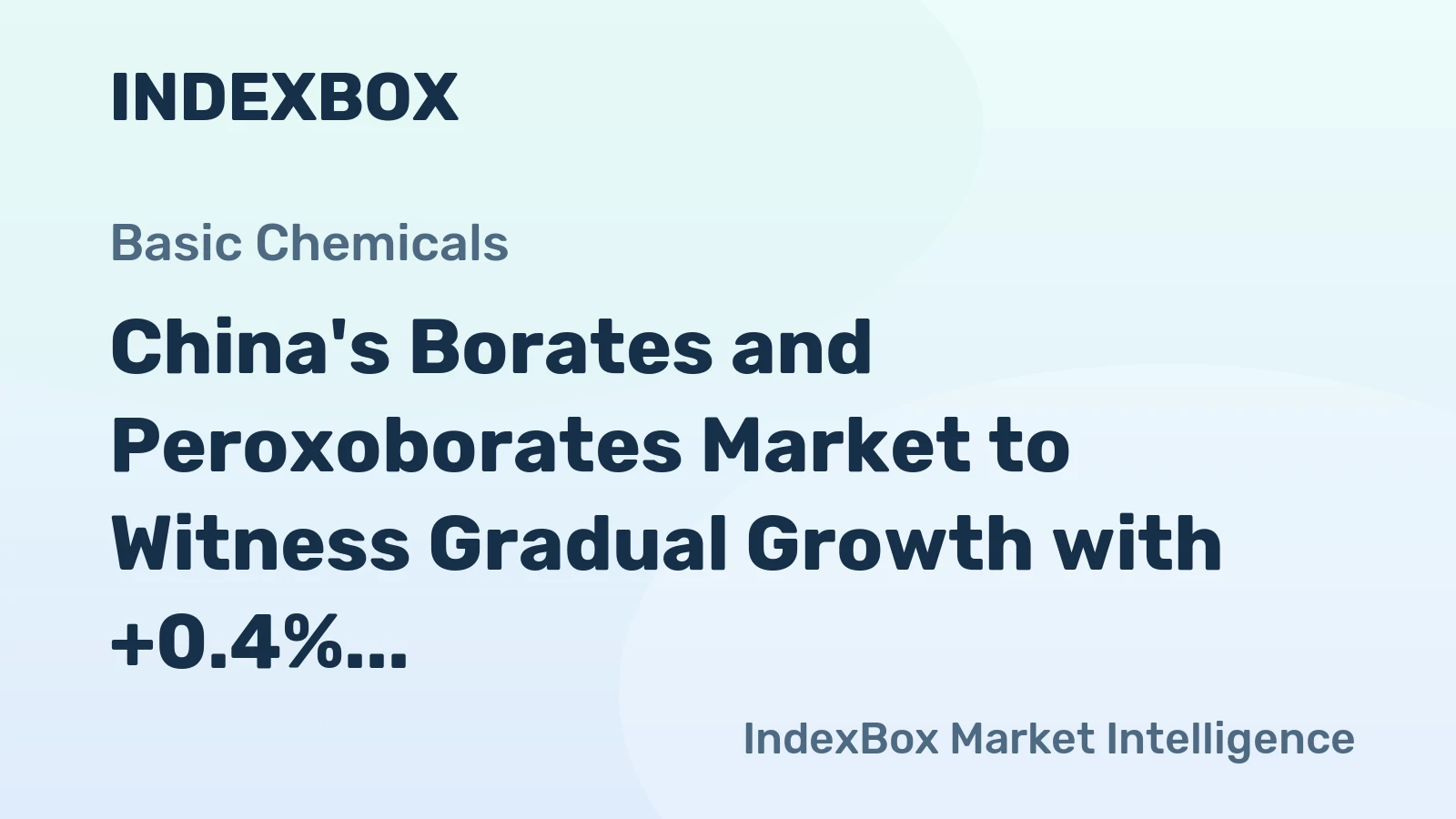 China's Borates and Peroxoborates Market to Witness Gradual Growth with +0.4% CAGR Through 2035