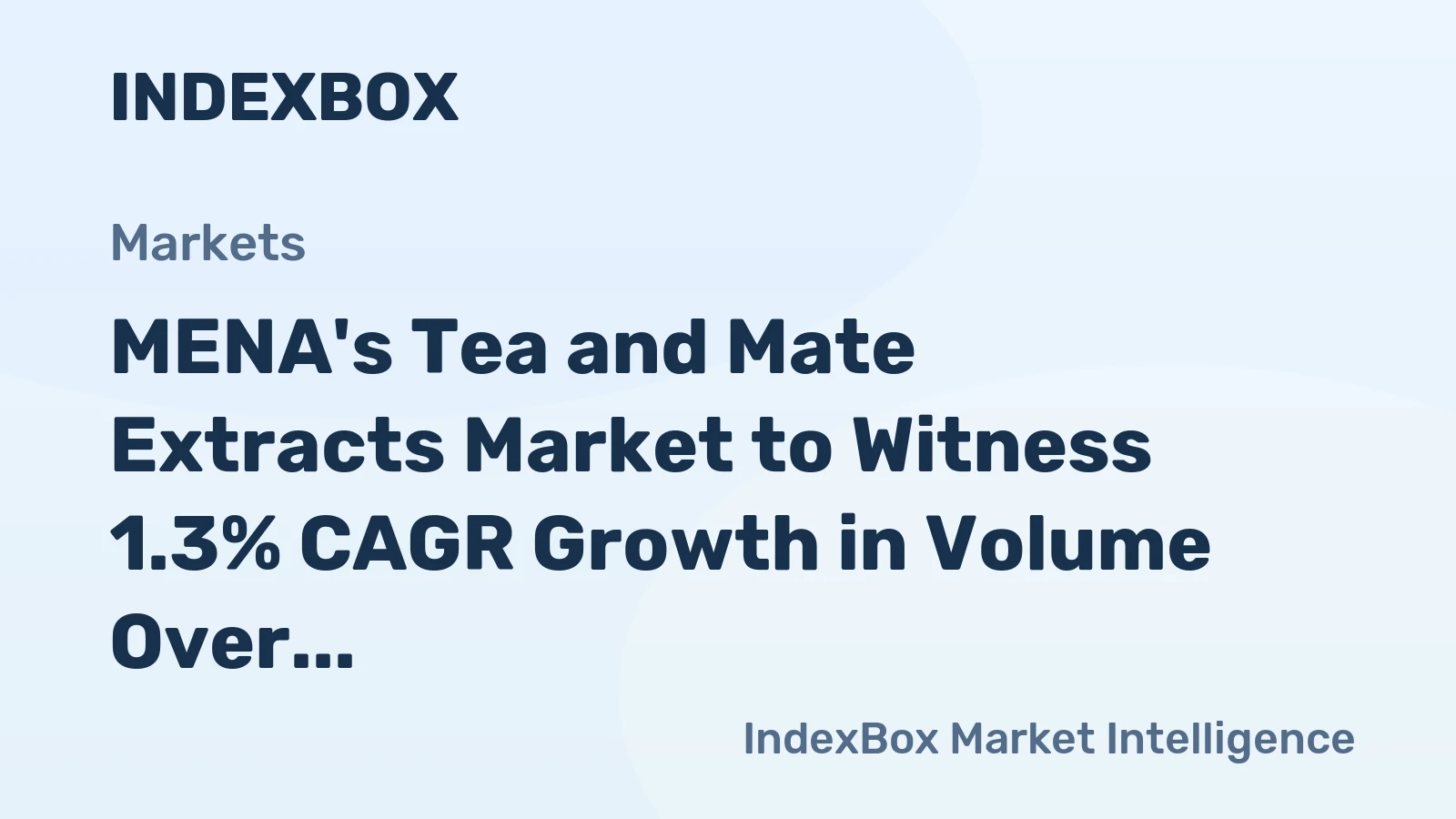 MENA's Tea and Mate Extracts Market to Witness 1.3% CAGR Growth in Volume Over Next Decade