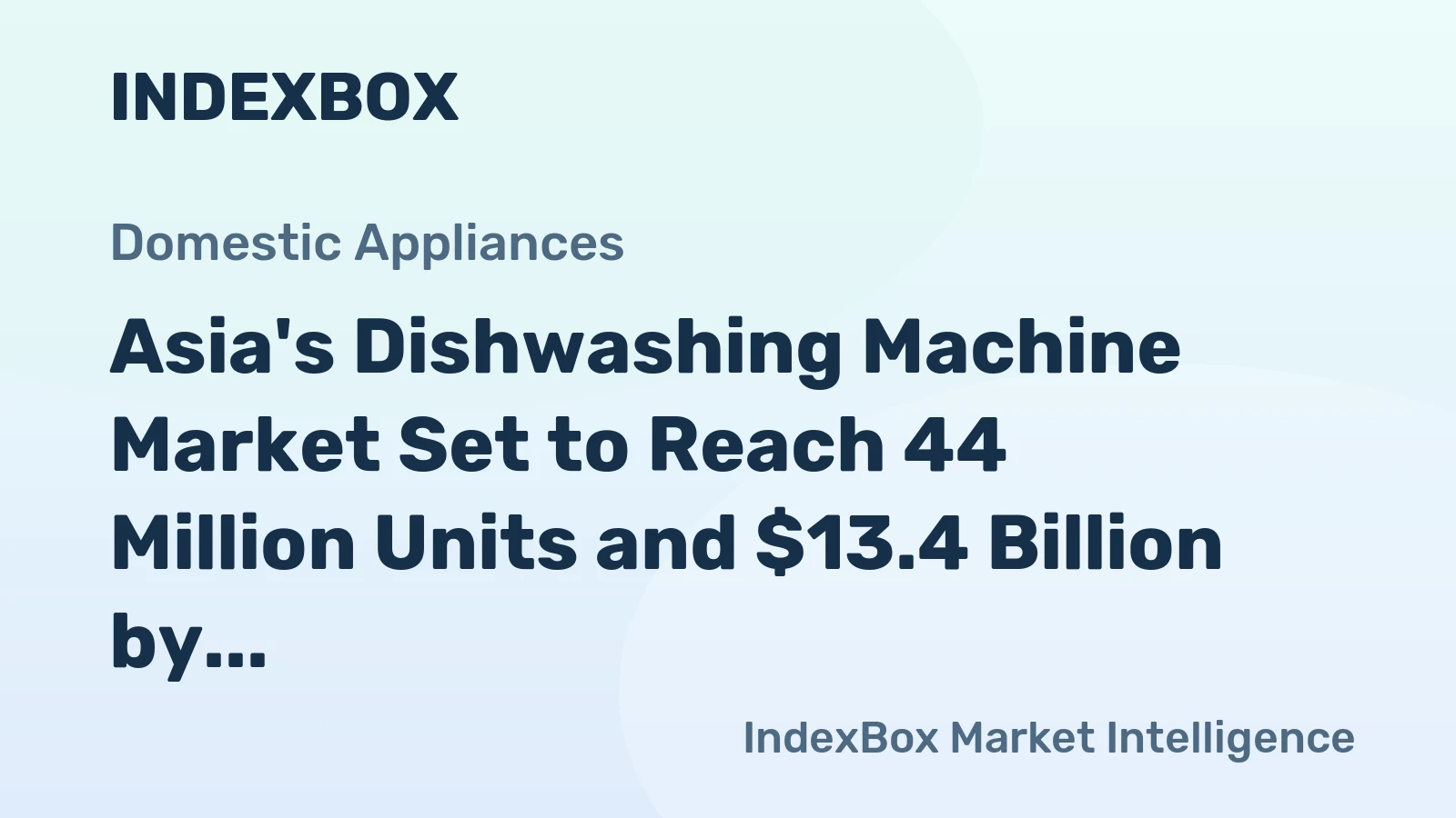 Asia's Dishwashing Machine Market Set to Reach 44 Million Units and $13.4 Billion by 2035