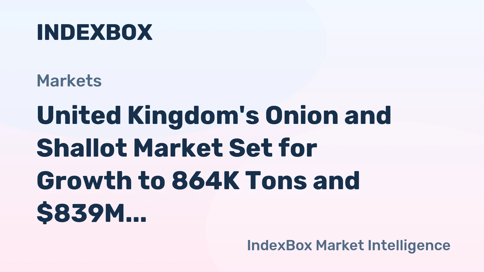 United Kingdom's Onion and Shallot Market Set for Growth to 864K Tons and $839M