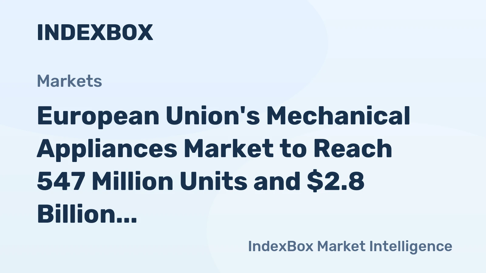 European Union's Mechanical Appliances Market to Reach 547 Million Units and $2.8 Billion by 2035