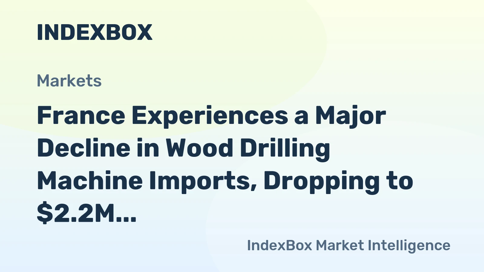 France Experiences a Major Decline in Wood Drilling Machine Imports, Dropping to $2.2M in 2024