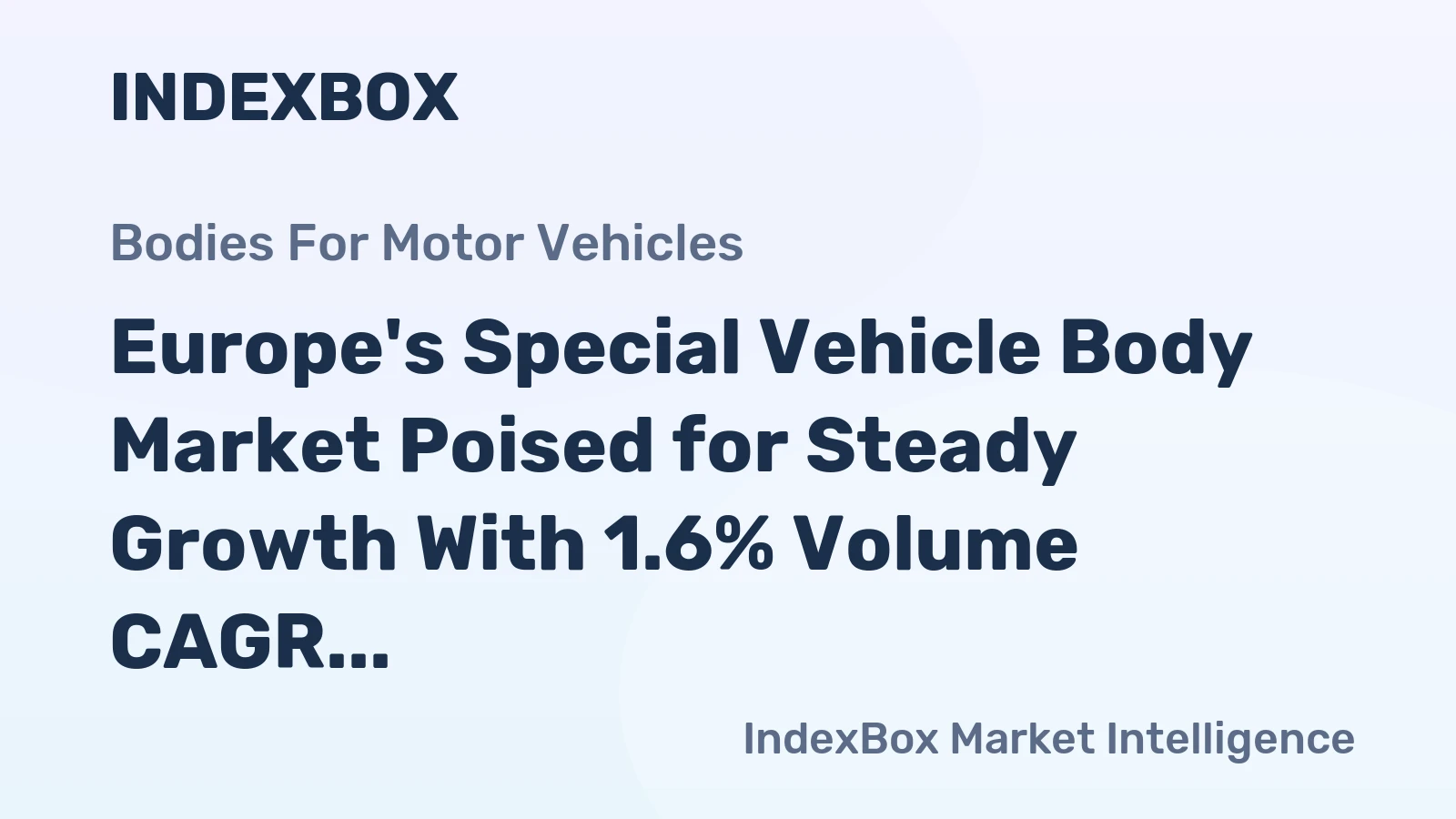 Europe's Special Vehicle Body Market Poised for Steady Growth With 1.6% Volume CAGR Through 2035