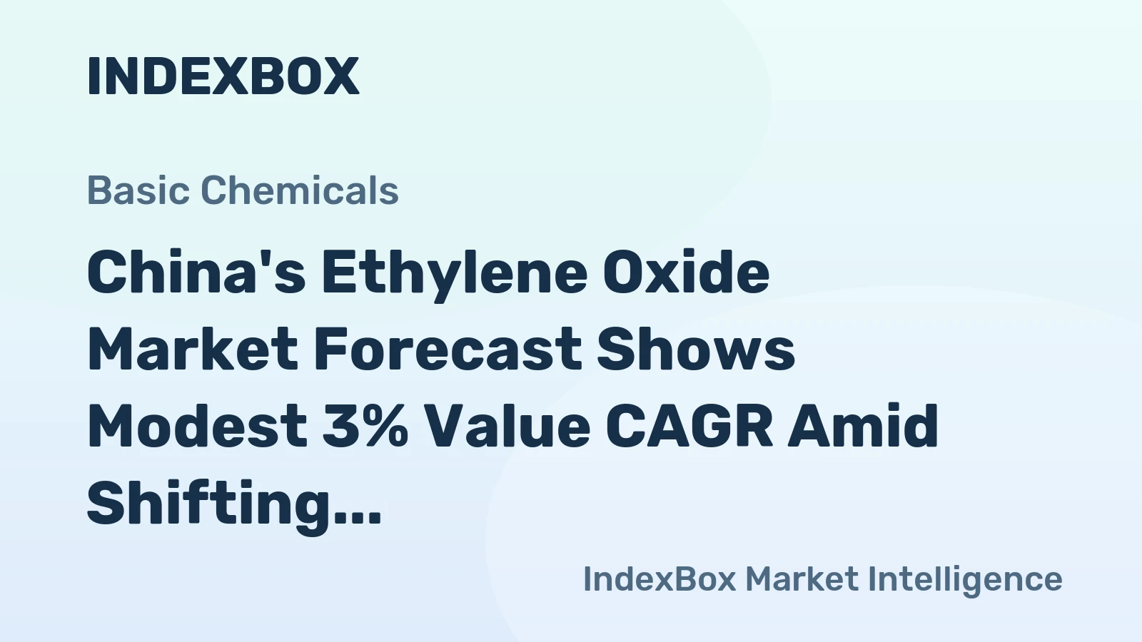 China's Ethylene Oxide Market Forecast Shows Modest 3% Value CAGR Amid Shifting Trade Dynamics