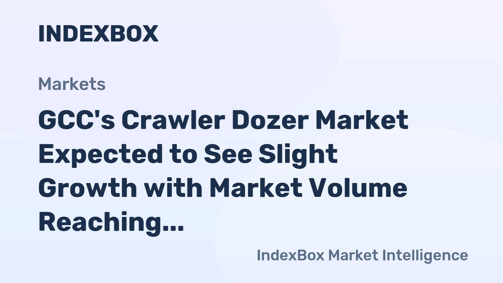 GCC's Crawler Dozer Market Expected to See Slight Growth with Market Volume Reaching 9.8K Units and Value Reaching $1.1B by 2035