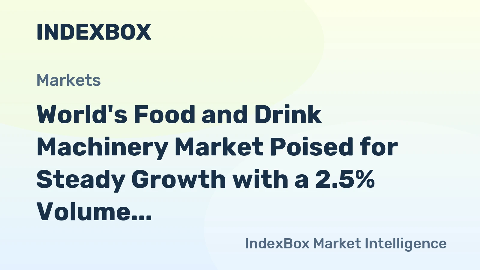 World's Food and Drink Machinery Market Poised for Steady Growth with a 2.5% Volume CAGR