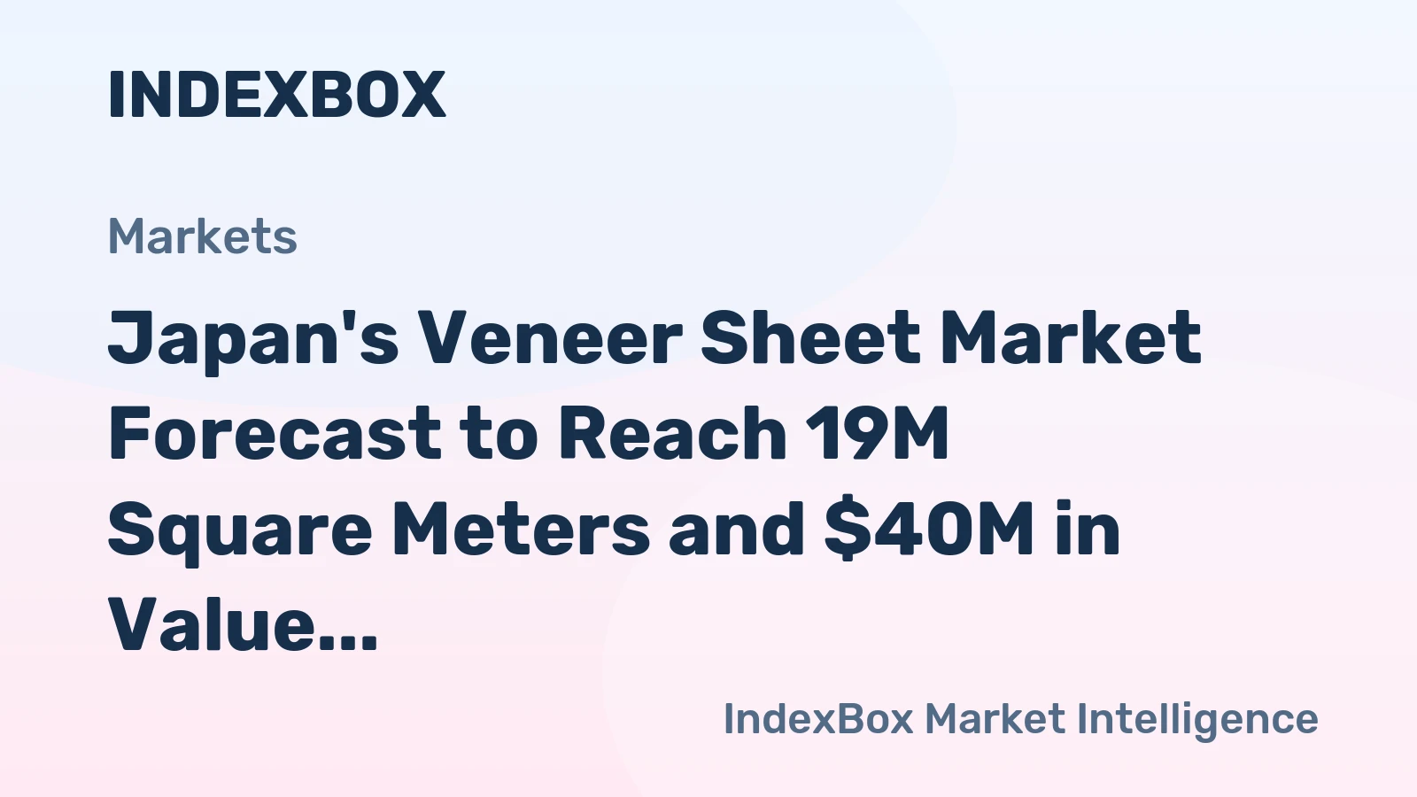 Japan's Veneer Sheet Market Forecast to Reach 19M Square Meters and $40M in Value by 2035