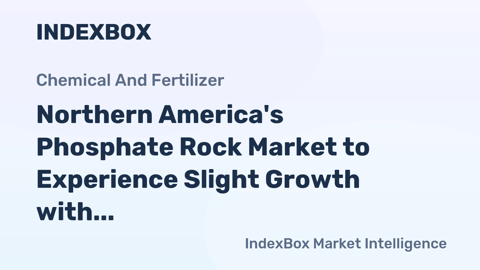 Northern America's Phosphate Rock Market to Experience Slight Growth with a CAGR of +0.2%