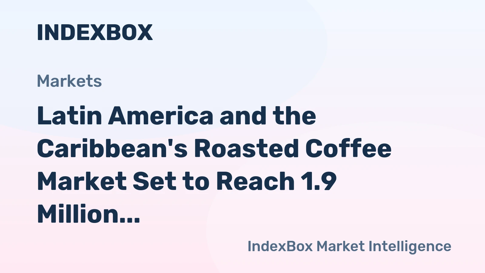 Latin America and the Caribbean's Roasted Coffee Market Set to Reach 1.9 Million Tons and $16.3 Billion