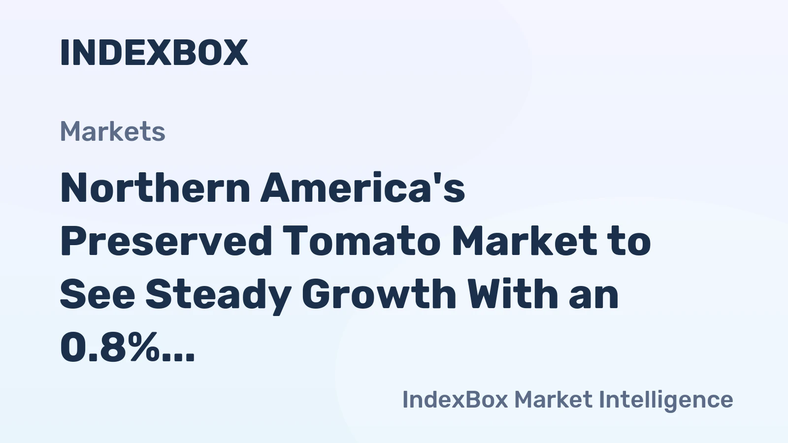 Northern America's Preserved Tomato Market to See Steady Growth With an 0.8% Volume CAGR